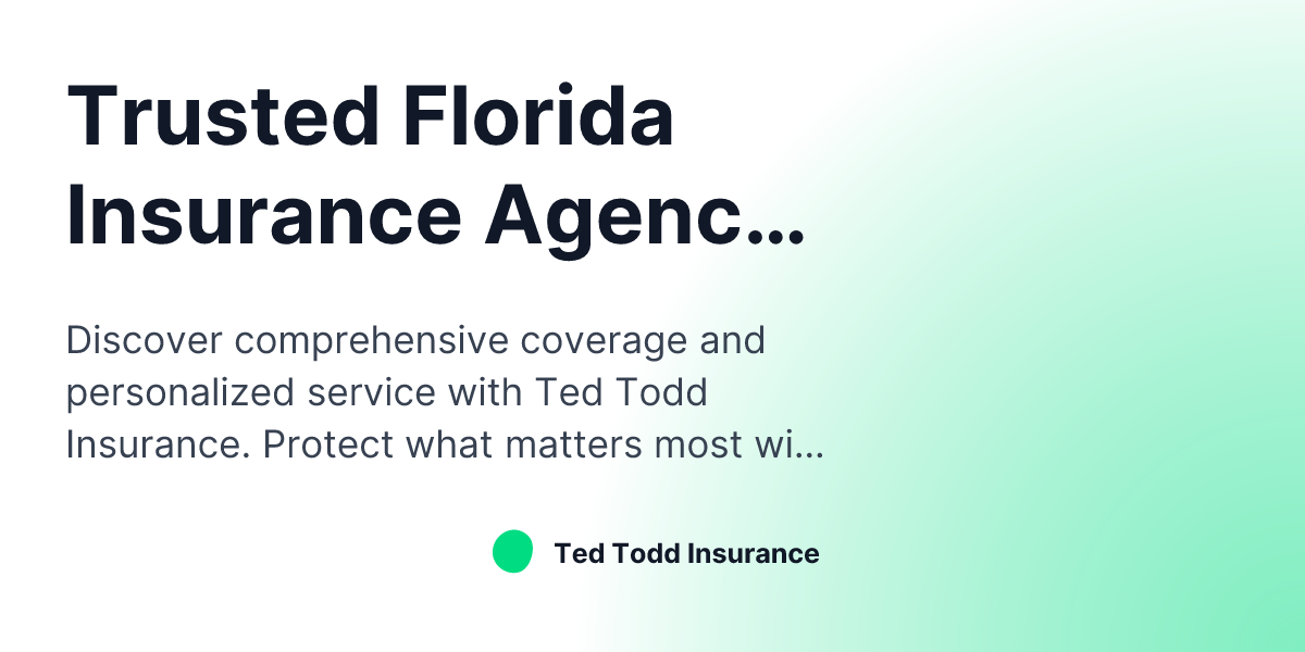 Trusted Florida Insurance Agency | Ted Todd Insurance | Ted Todd Insurance