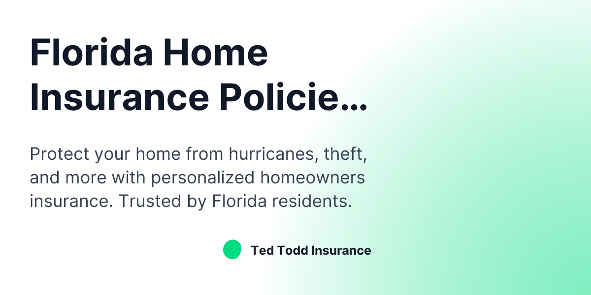 Florida Home Insurance Policies | Ted Todd Insurance | Ted Todd Insurance