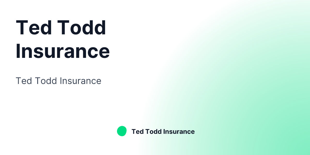 Ted Todd Insurance | Ted Todd Insurance